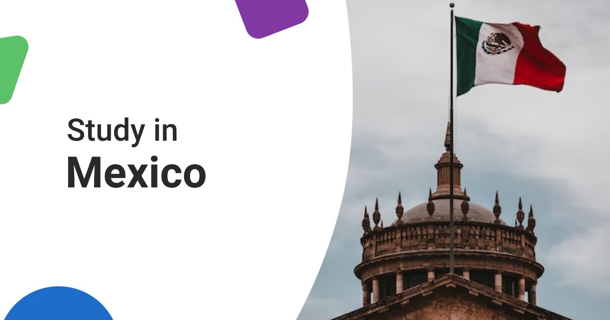 Study in Mexico - Requirements, Universities, Cost
